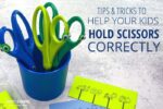 Holding Scissors Correctly: The Best Tips and Tricks to Help Preschoolers