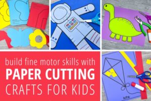Paper Cutting Crafts for Kids: Easy Crafts to Build Fine Motor Skills
